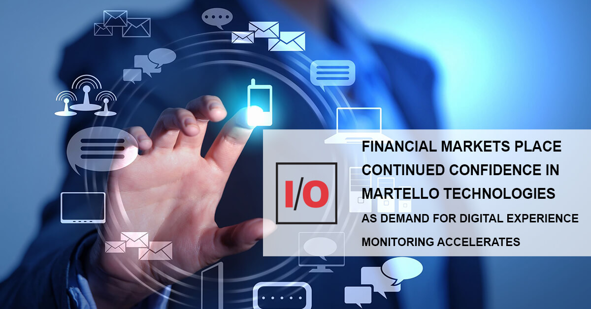 Financial Markets Place Continued Confidence in Martello Technologies ...