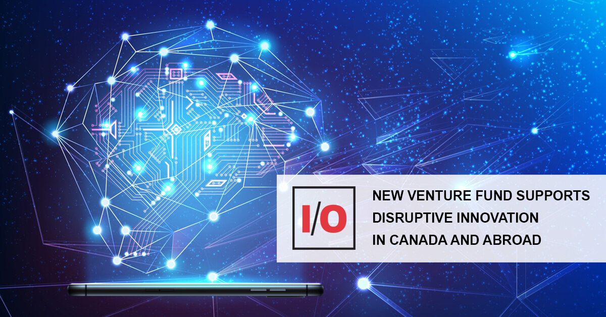New Venture Fund Supports Disruptive Innovation in Canada and Abroad ...